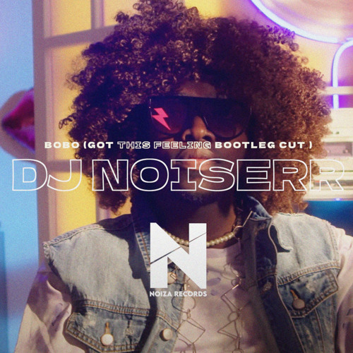 Stream BOBO (GOT THIS FEELING BOOTLEG CUT) by DJ NOISERR | Listen ...