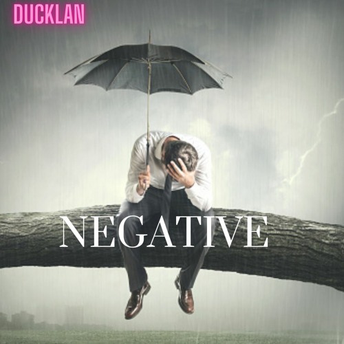 Stream Negative - Ducklan Stapleton Official Song by Ducklan Stapleton ...