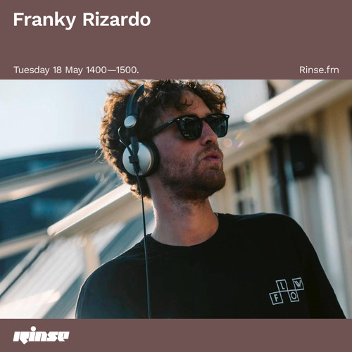 Stream Franky Rizardo - 18 May 2021 by Rinse FM | Listen online for ...