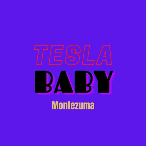 Stream Montezuma - Tesla Baby by OfficialMontezuma | Listen online for ...