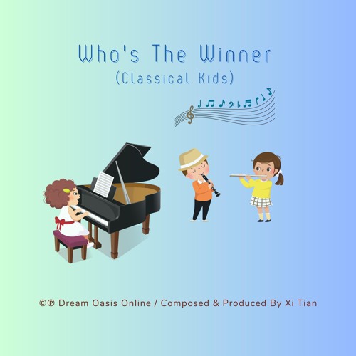 Stream Who's The Winner (Classical Kids) by Dream Oasis Online | Listen ...