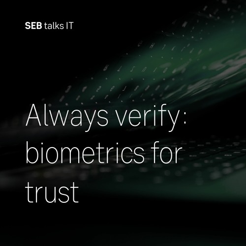 Stream episode SEB talks IT | Always verify: biometrics for trust by ...