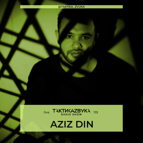 Stream Taktika Zvuka Radio Show 119 Aziz Din By Taktika Zvuka