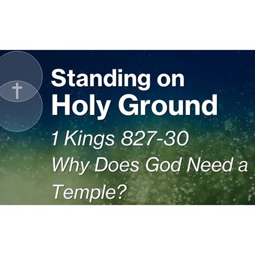 Stream Standing On Holy Ground | A Sermon on 1 Kings 8:27-30 by Pastor ...