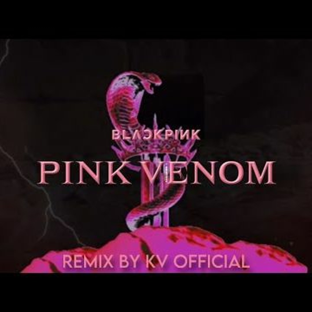 Stream BLACKPINK - ‘Pink Venom’ (REMIX by KV OFFICIAL) by KV OFFICIAL ...