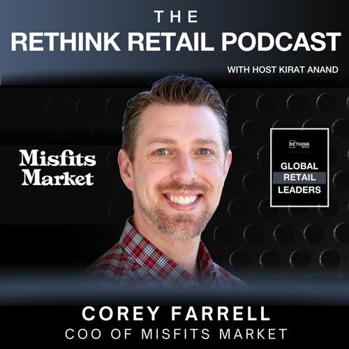 Stream episode Corey Farrell, COO of Misfits Market by RETHINK Retail ...