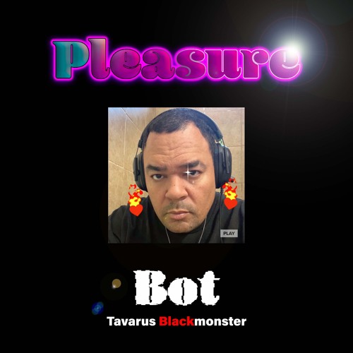 Stream Pleasure Bot by Tavarus Blackmonster | Listen online for free on ...