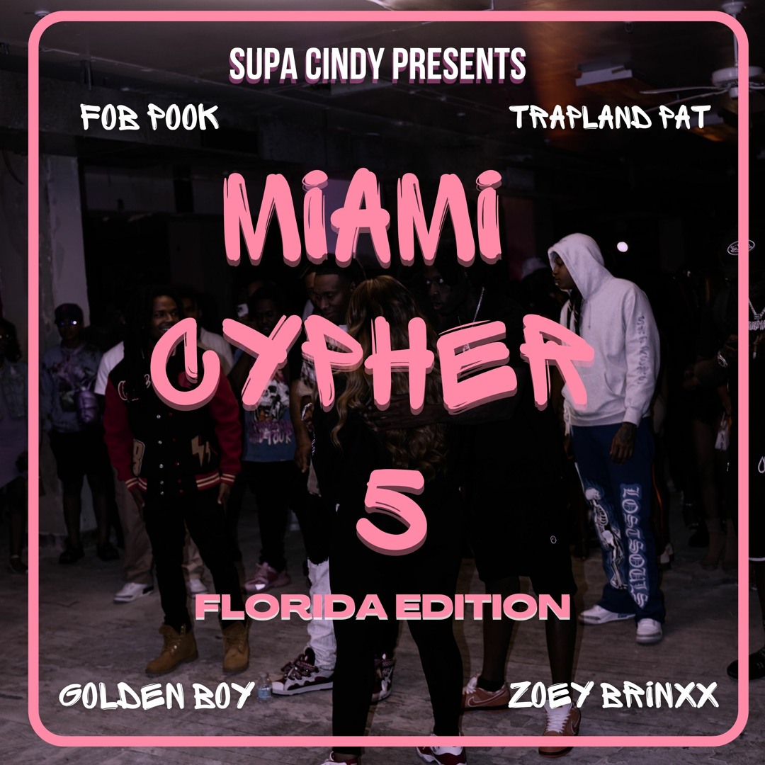 Stream Miami Cypher 5 - Supa Cindy X FOB Pook X Trapland Pat X Golden ...