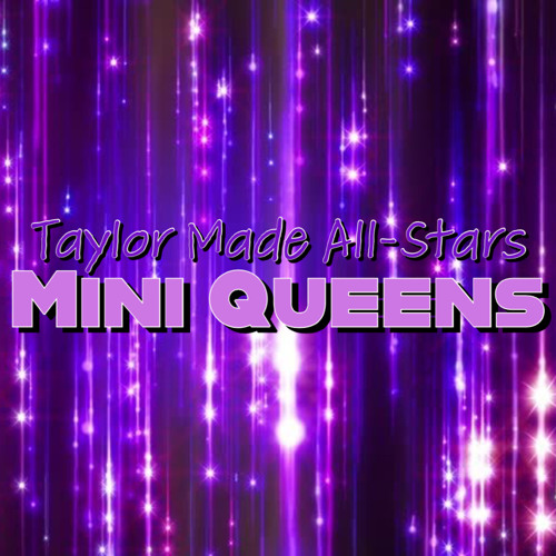 Stream Taylor Made All Stars Mini Queens 2021-22 - Queens Of The Circus ...