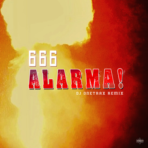 Stream Alarma! (Dj Onetrax Remix) by 666 | Listen online for free on ...