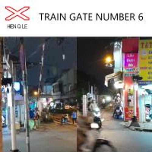 Stream Train Gate Number 6 by Hien Q Le | Listen online for free on ...