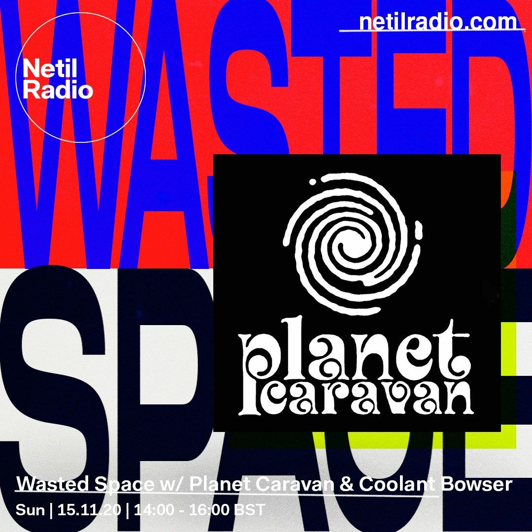 Stream Wasted Space w/ Planet Caravan - Netil Radio - Nov 20 by Wasted ...