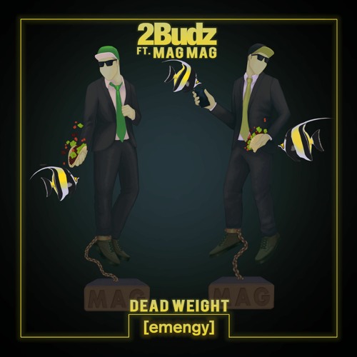 Stream 2Budz ft. MagMag - Dead Weight by Emengy | Listen online for ...