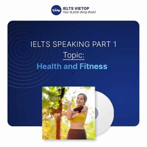 Stream IELTS Speaking Part 1 topic Health and Fitness by IELTS VIETOP ...