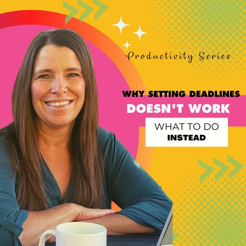 Stream episode Why Setting Deadlines Doesn’t Work What To Do Instead Edited by Productivity Pod ...