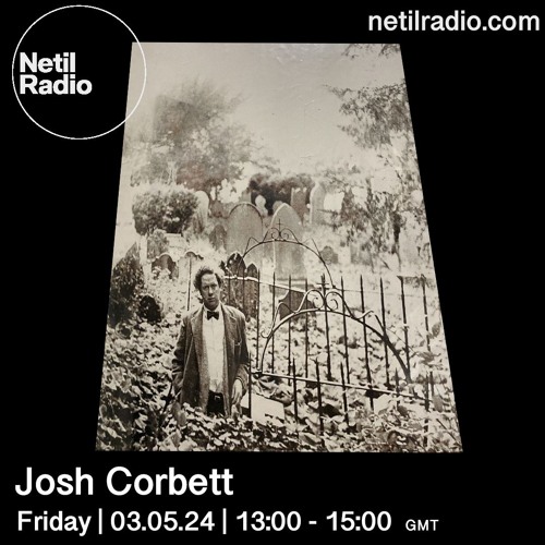 Stream Josh Corbett - 3rd May 2024 by Netil Radio | Listen online for free on SoundCloud