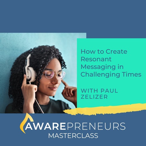 Stream How to Create Resonant Messaging in Challenging Times Masterclass by Paul Zelizer ...