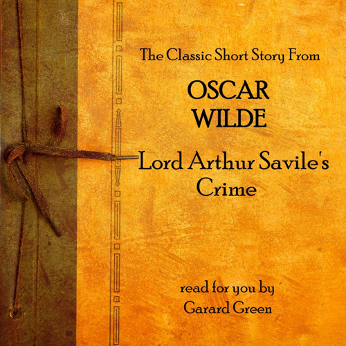Stream Lord Arthur Savile's Crime by Garard Green | Listen online for ...