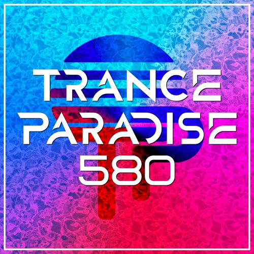 Stream Trance Paradise 580 by Euphoric Nation | Listen online for free ...