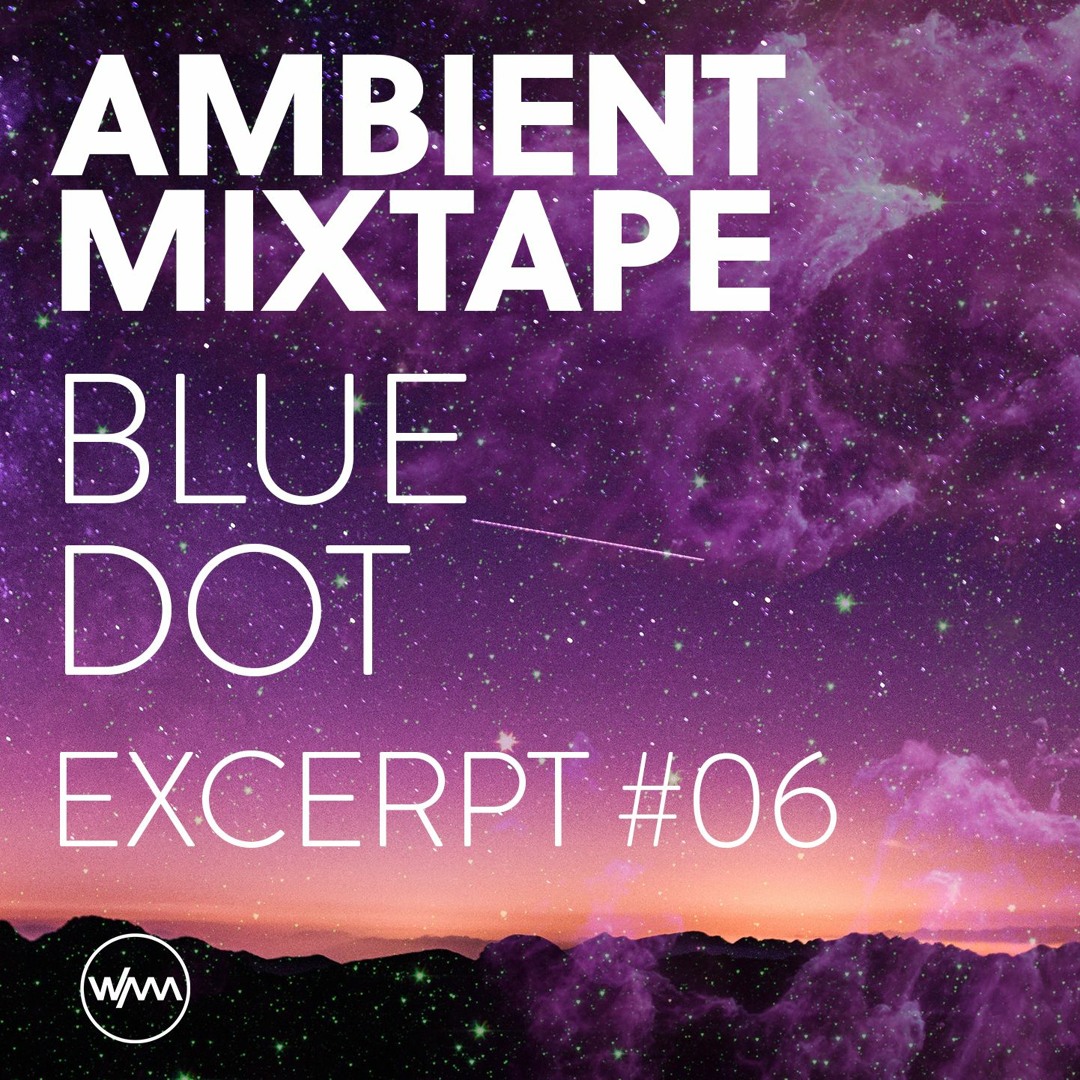 Stream Blue Dot Excerpt #06 - Mazzy Star, James Maloney, AWVFTS, Haelos ...