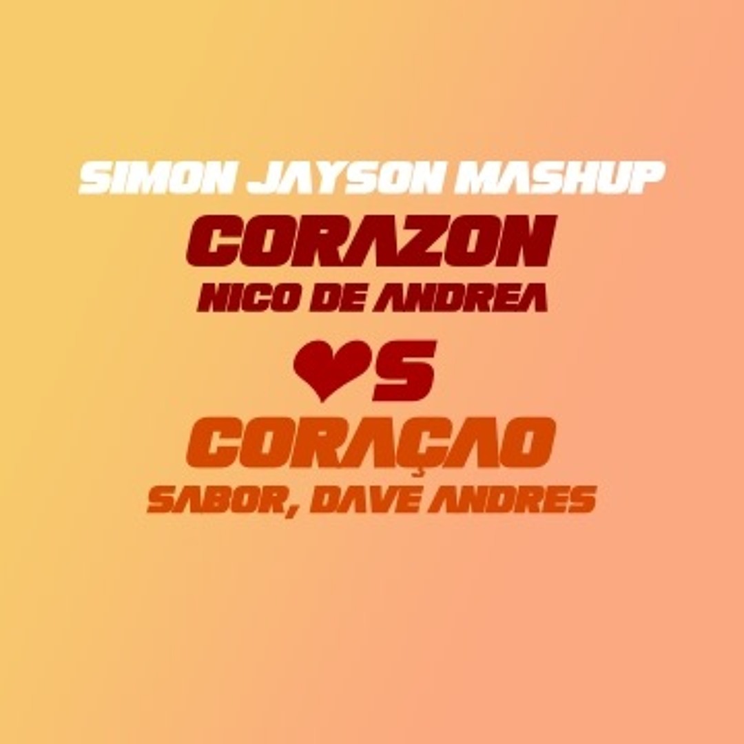Stream Corazon Coraçao (Nico Vs Dave Mashup) by Simon Jayson | Listen ...