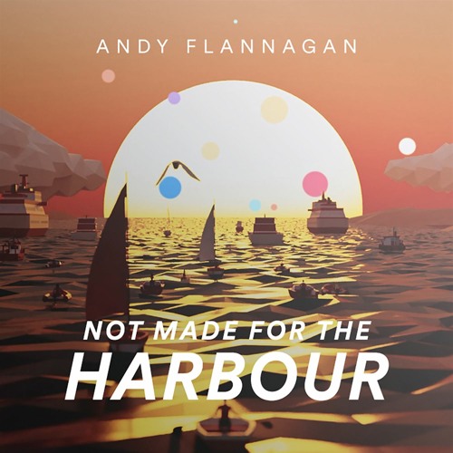 Stream Not Made for the Harbour by Andy Flannagan | Listen online for ...