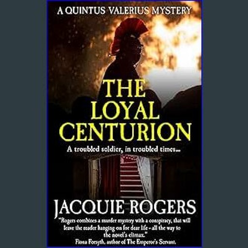 Stream *DOWNLOAD$$ 💖 The Loyal Centurion (Quintus Valerius Mysteries ...