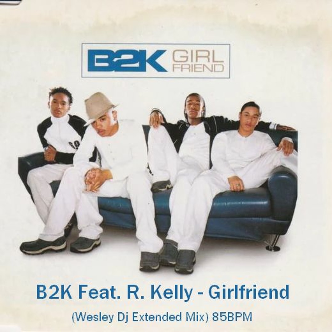 Stream B2K Feat. R. Kelly - Girlfriend (Wesley Dj Extended Mix) 85BPM ...