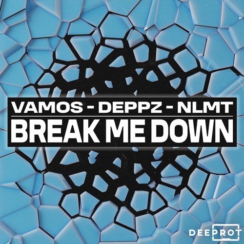 Stream Vamos x Deppz x NLMT - Break Me Down by DEEPROT | Listen online ...