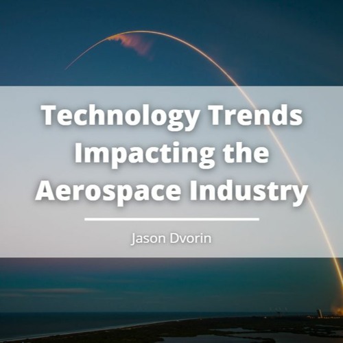 Stream episode Technology Trends Impacting The Aerospace Industry by ...