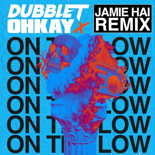 Stream Dubblet X Ohkay On The Low Jamie Hai Remix By Yosh Bass