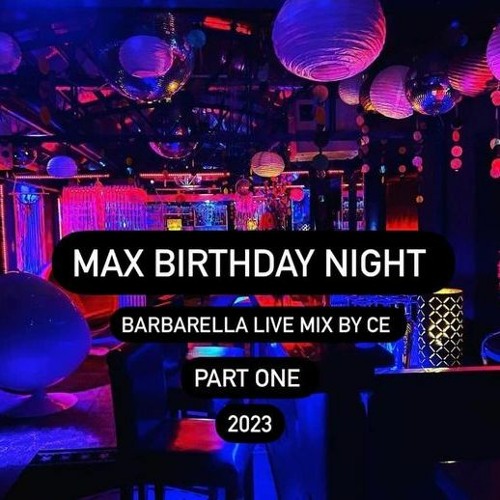 Stream MAX Birthday "part 1" Barbarella MIX by CE by Chris Eiber ...
