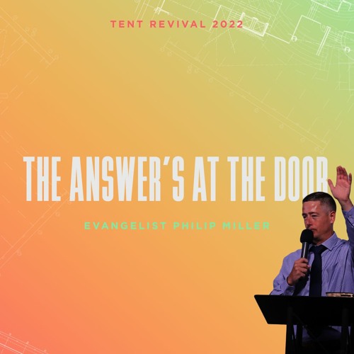Stream "The Answer's at the Door" - Evangelist Philip Miller [Tent ...