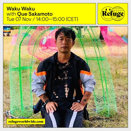 Stream Waku Waku - Que Sakamoto - 07 Nov 2023 by Refuge Worldwide ...