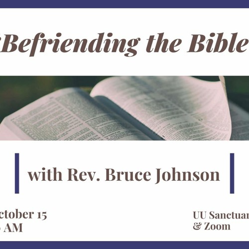 Stream "Befriending the Bible" with Rev. Bruce Johnson (20231015) by UU ...