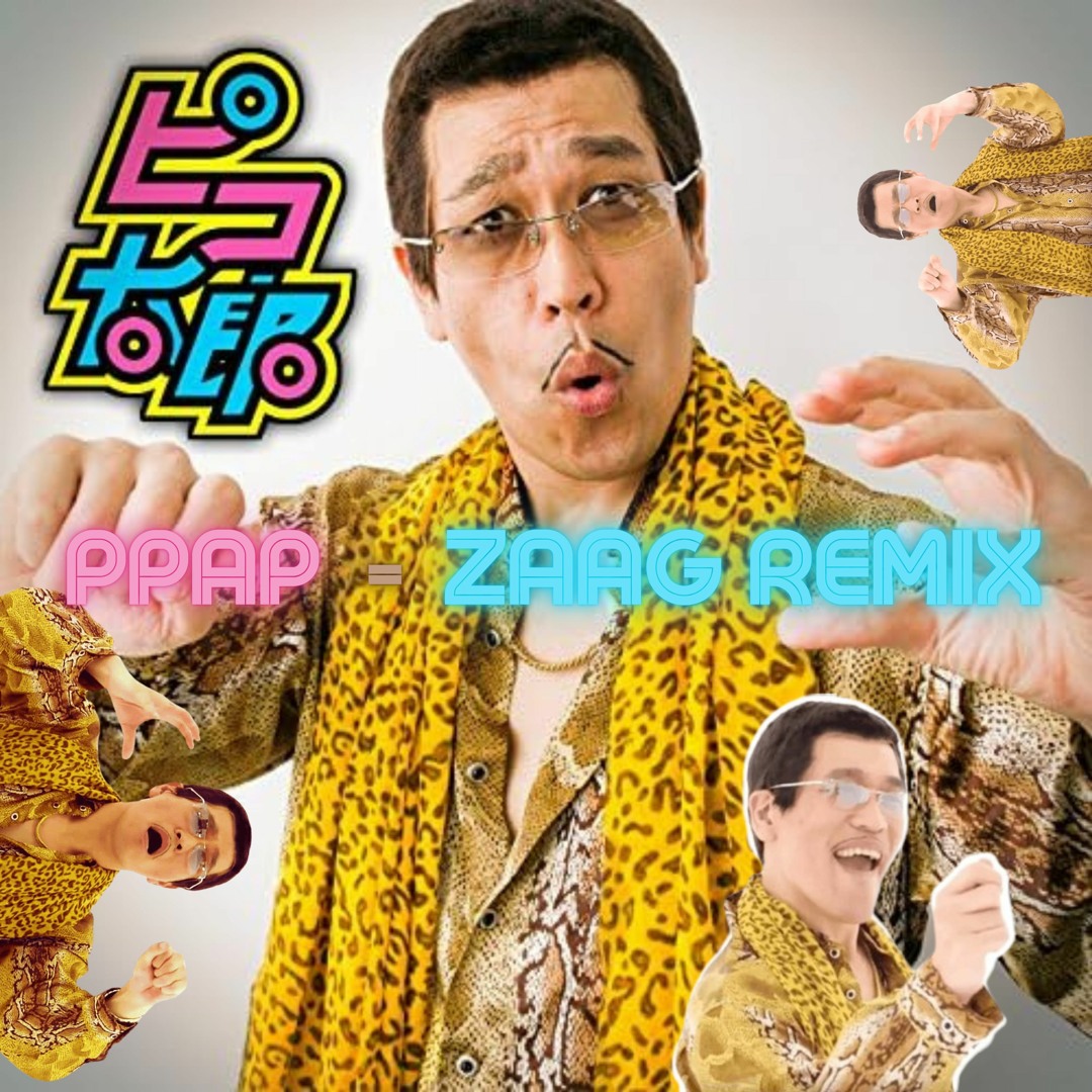 Stream PPAP - ZAAG Remix by ZAAG | Listen online for free on SoundCloud