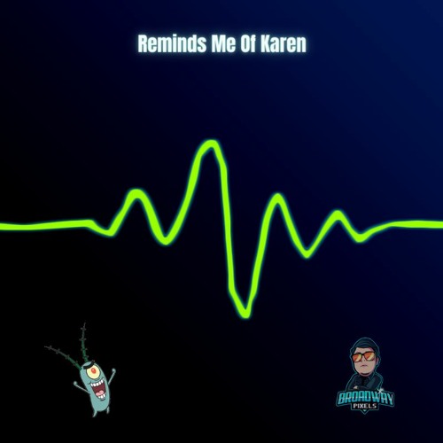 Stream Reminds Me Of Karen by Broadway Pixels | Listen online for free ... Stream Reminds Me Of Karen by Broadway Pixels | Listen online for free ...