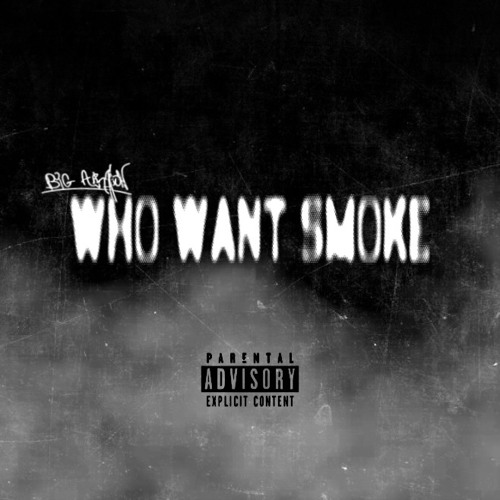 Stream WHO WANT SMOKE by BIG ARSON | Listen online for free on SoundCloud