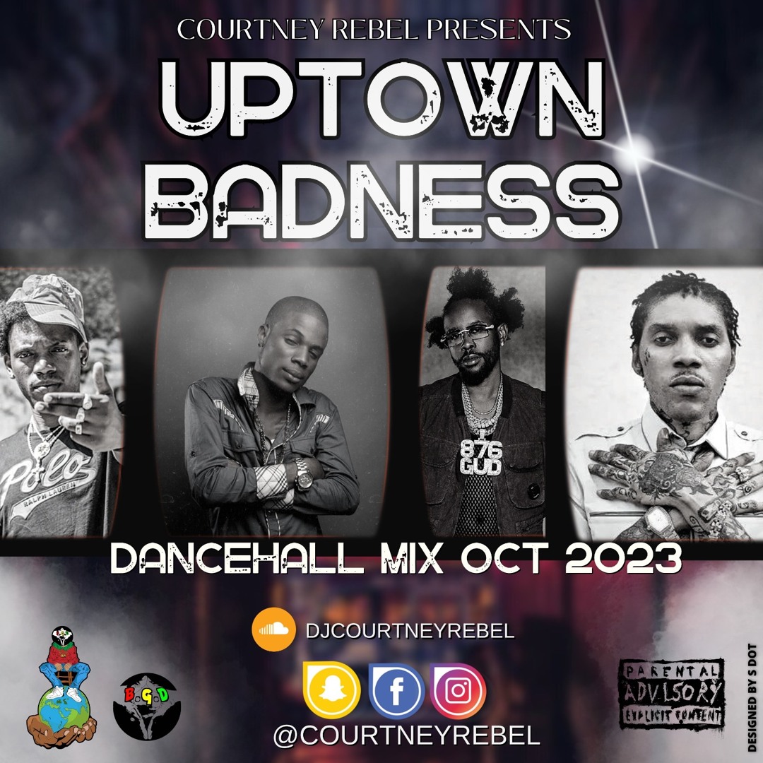 Stream UPTOWN BADNESS DANCEHALL MIX OCT 23 by Dj Courtney rebel ...