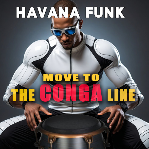 Stream Move to the Conga Line by Havana Funk | Listen online for free ...