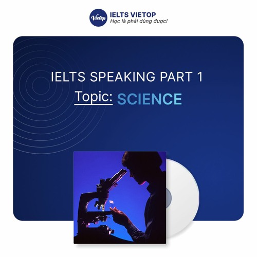 Stream Part 1 Science By IELTS VIETOP Listen Online For Free On stream-part-1-science-by-ielts-vietop-listen-online-for-free-on
