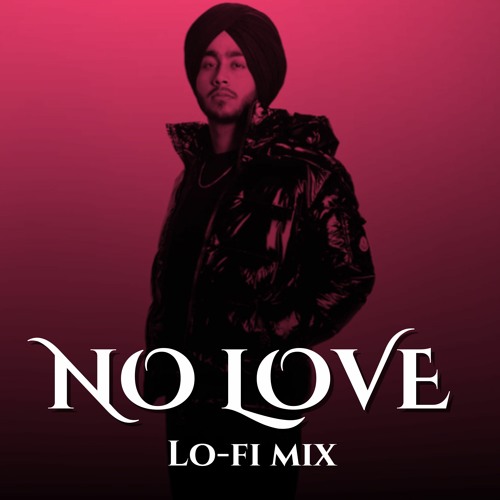 Stream No Love Lo Fi Mix Shubh Lo Fi 2307 And Himanxu Punjabi
