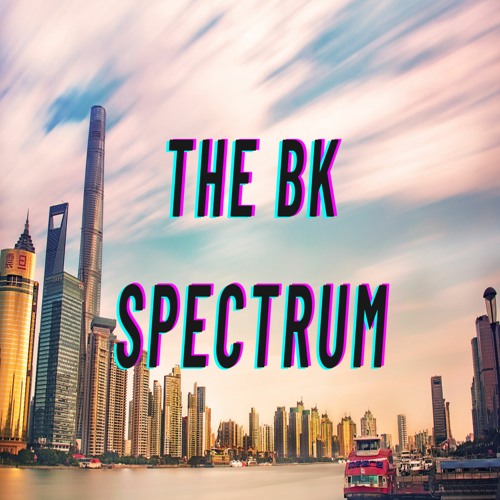 Stream The BK - Spectrum by The BK | Listen online for free on SoundCloud