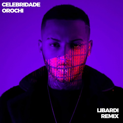 Stream Orochi - Celebridade (Libardi Remix) by Libardi | Listen online ...