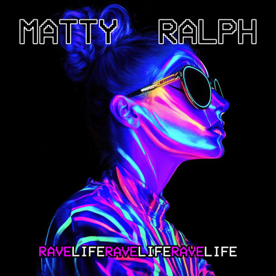 Stream Rave Life by Matty Ralph | Listen online for free on SoundCloud