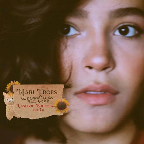 Stream Mari Froes - Girassóis De Van Gogh (Lascivio Bohemia Remix) by ...