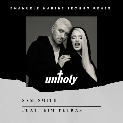 Stream Sam Smith, Kim Petras - Unholy (Emanuele Marini Techno Remix) by ...