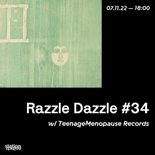 Stream Razzle Dazzle #34 w/ Teenage Menopause Records by Station Station Radio | Listen online ...