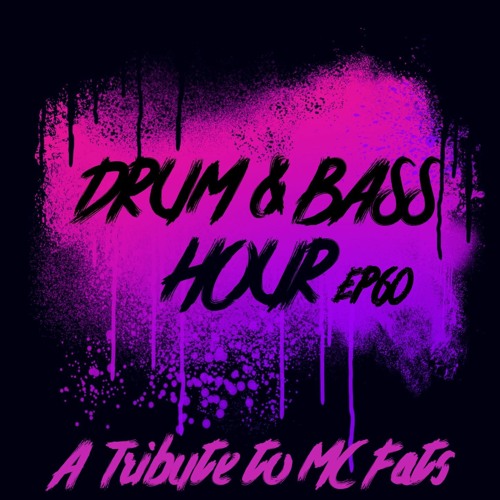 Stream Drum &n Bass Hour Ep60 (17/3/23) - A Tribute To MC Fats by ...