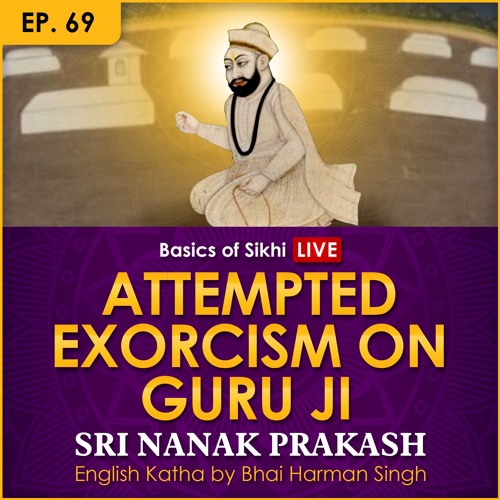Stream #69 Attempted Exorcism on Guru Ji | Sri Nanak Prakash (Suraj Prakash) English Katha by ...